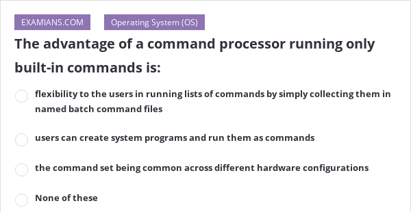 The advantage of a command processor running only built-in commands is ...
