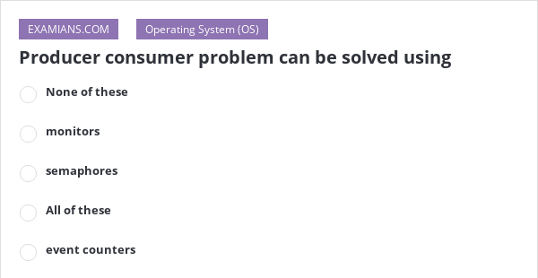 Producer consumer problem can be solved using | EXAMIANS