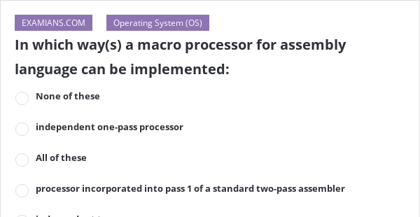 In which way(s) a macro processor for assembly language can be ...