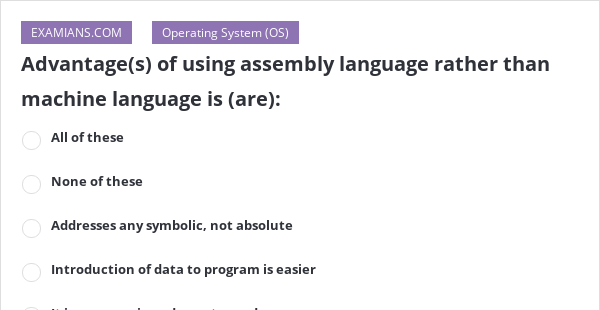 Advantage(s) of using assembly language rather than machine language is ...