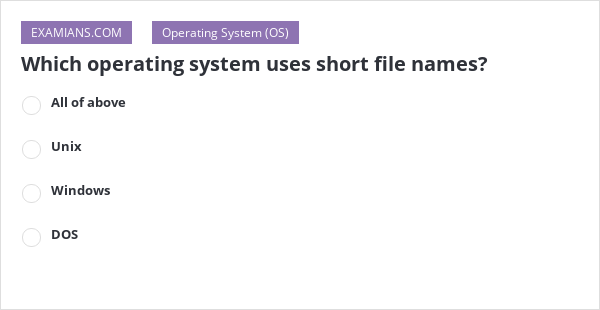 Which operating system uses short file names? | EXAMIANS