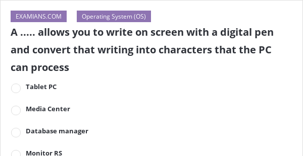 A ..... allows you to write on screen with a digital pen and convert ...