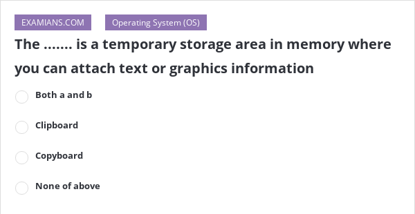 The ....... is a temporary storage area in memory where you can attach ...