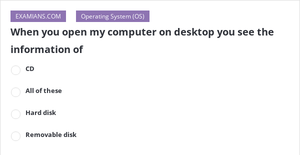 When you open my computer on desktop you see the information of | EXAMIANS