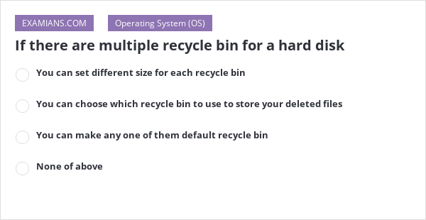 If there are multiple recycle bin for a hard disk | EXAMIANS