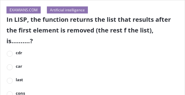 In Lisp The Function Returns The List That Results After The First Element Is Removed The Rest 9597