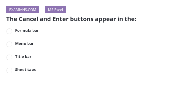 The Cancel and Enter buttons appear in the: | EXAMIANS
