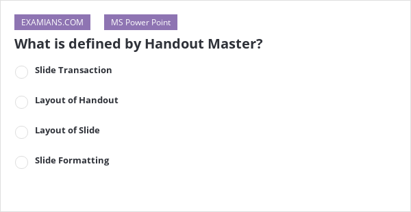 What is defined by Handout Master? | EXAMIANS