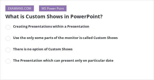 What is Custom Shows in PowerPoint? | EXAMIANS