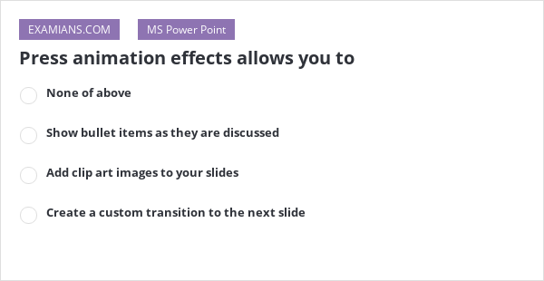 Press animation effects allows you to | EXAMIANS