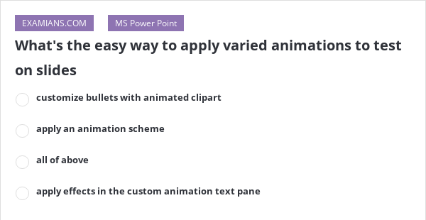 What's the easy way to apply varied animations to test on slides | EXAMIANS