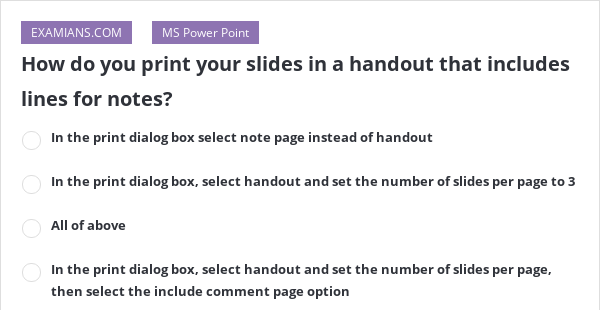 How do you print your slides in a handout that includes lines for notes ...