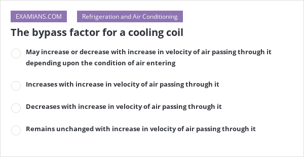 The bypass factor for a cooling coil | EXAMIANS