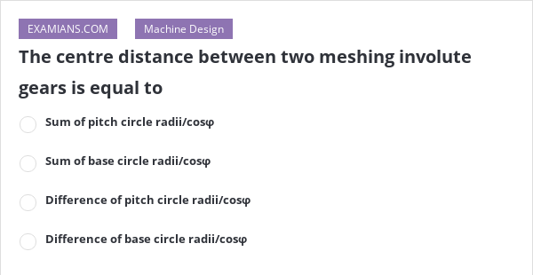 The centre distance between two meshing involute gears is equal to ...