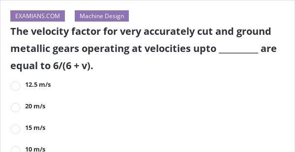 The velocity factor for very accurately cut and ground metallic gears ...