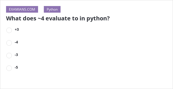 What Does ~4 Evaluate To In Python Examians