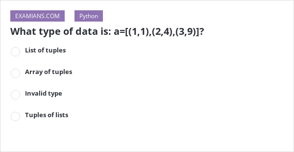 What type of data is: a=[(1,1),(2,4),(3,9)]? | EXAMIANS