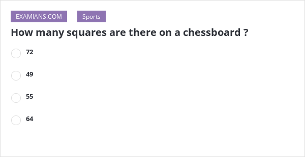 How many squares are there on a chessboard ? | EXAMIANS