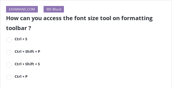 How can you access the font size tool on formatting toolbar ? | EXAMIANS