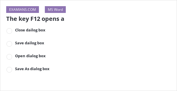The key F12 opens a | EXAMIANS