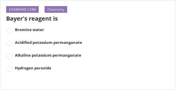 Bayer's reagent is | EXAMIANS