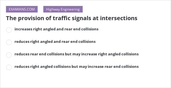 The provision of traffic signals at intersections | EXAMIANS