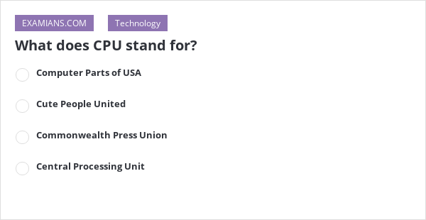 What does CPU stand for? | EXAMIANS
