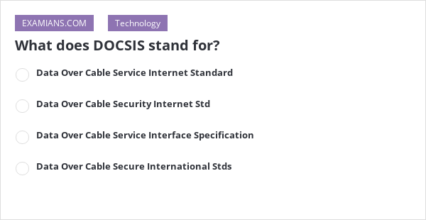 What does DOCSIS stand for? | EXAMIANS