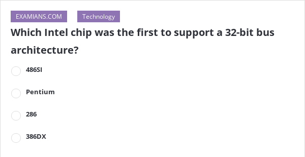 Which Intel chip was the first to support a 32-bit bus architecture ...