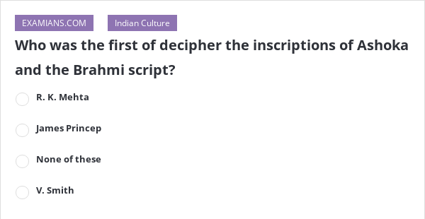 Who was the first of decipher the inscriptions of Ashoka and the Brahmi ...