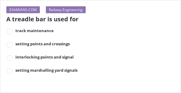 A treadle bar is used for | EXAMIANS