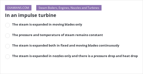 In an impulse turbine | EXAMIANS