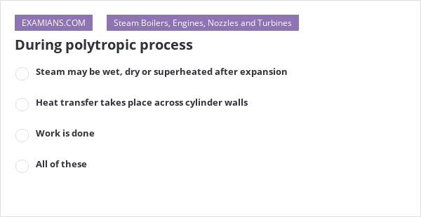 During polytropic process | EXAMIANS