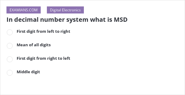In decimal number system what is MSD | EXAMIANS