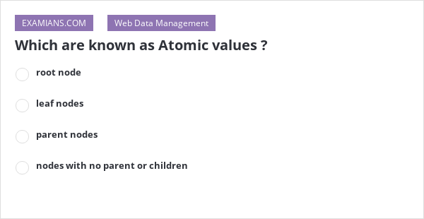 Which are known as Atomic values ? | EXAMIANS