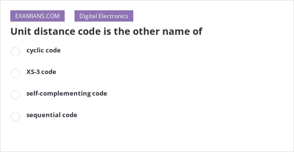 Unit distance code is the other name of | EXAMIANS