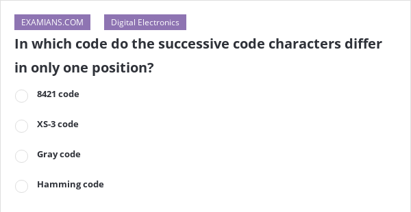 In which code do the successive code characters differ in only one ...