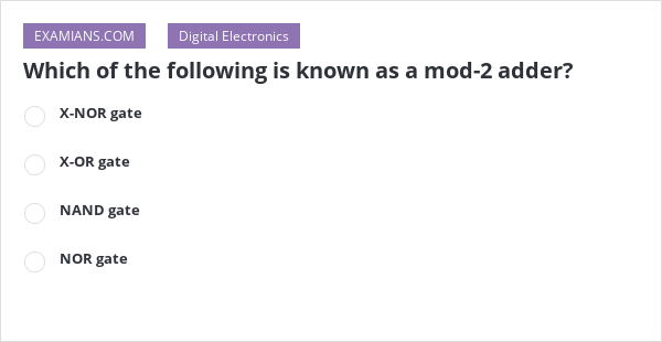 Which of the following is known as a mod-2 adder? | EXAMIANS