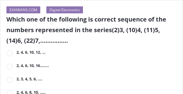 Which one of the following is correct sequence of the numbers ...