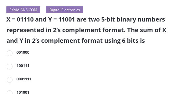 X = 01110 and Y = 11001 are two 5-bit binary numbers represented in 2’s complement format. The ...