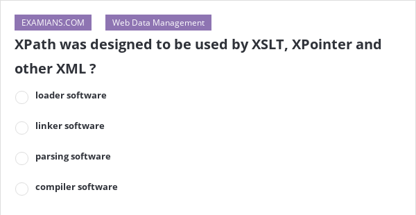 Xpath Was Designed To Be Used By Xslt Xpointer And Other Xml Examians 7307