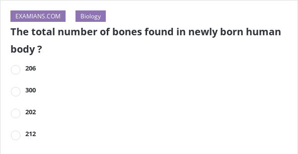 The Total Number Of Bones Found In Newly Born Human Body EXAMIANS the-total-number-of-bones-found-in-newly-born-human-body-examians