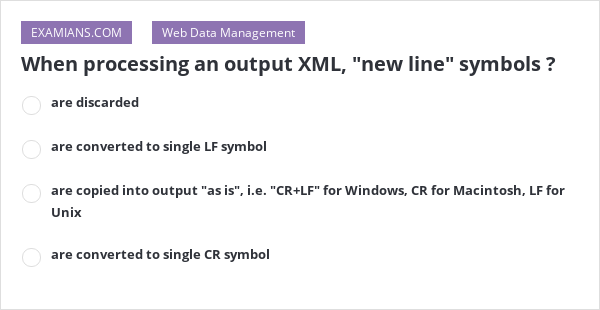 When processing an output XML, "new line" symbols ? | EXAMIANS