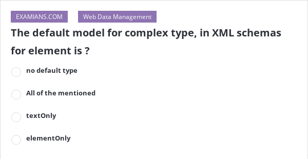 The Default Model For Complex Type In Xml Schemas For Element Is