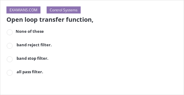 Open loop transfer function, | EXAMIANS