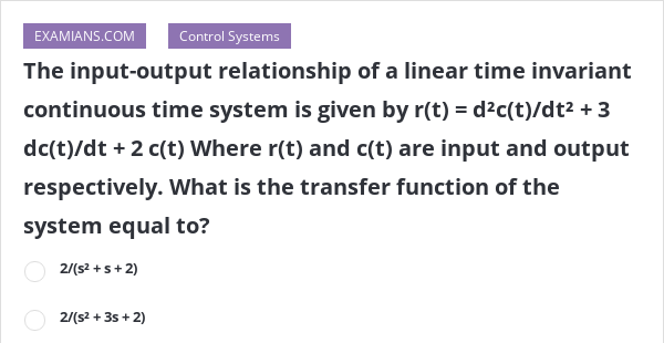 The Input Output Relationship Of A Linear Time Invariant Continuous Time System Is Given By Rt 9273