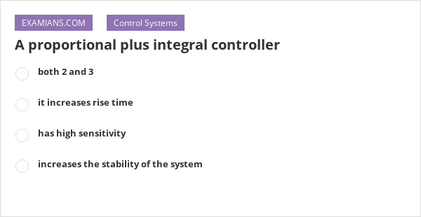 A proportional plus integral controller | EXAMIANS