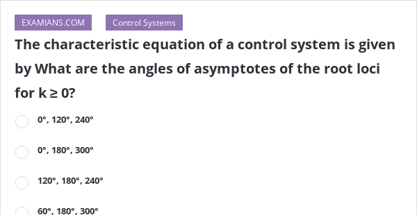 The characteristic equation of a control system is given by What are ...