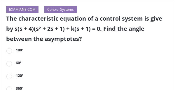 The characteristic equation of a control system is give by s(s + 4)(s² ...