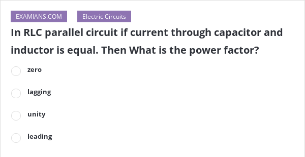 In RLC parallel circuit if current through capacitor and inductor is ...